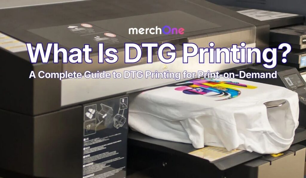 What Is DTG Printing? How DTG Printing Works Explained